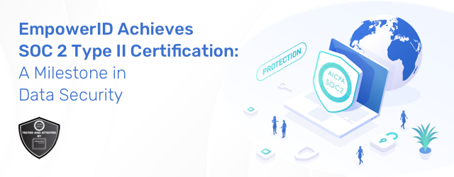 EmpowerID Achieves SOC 2 Type II Certification: A Milestone in Data ...