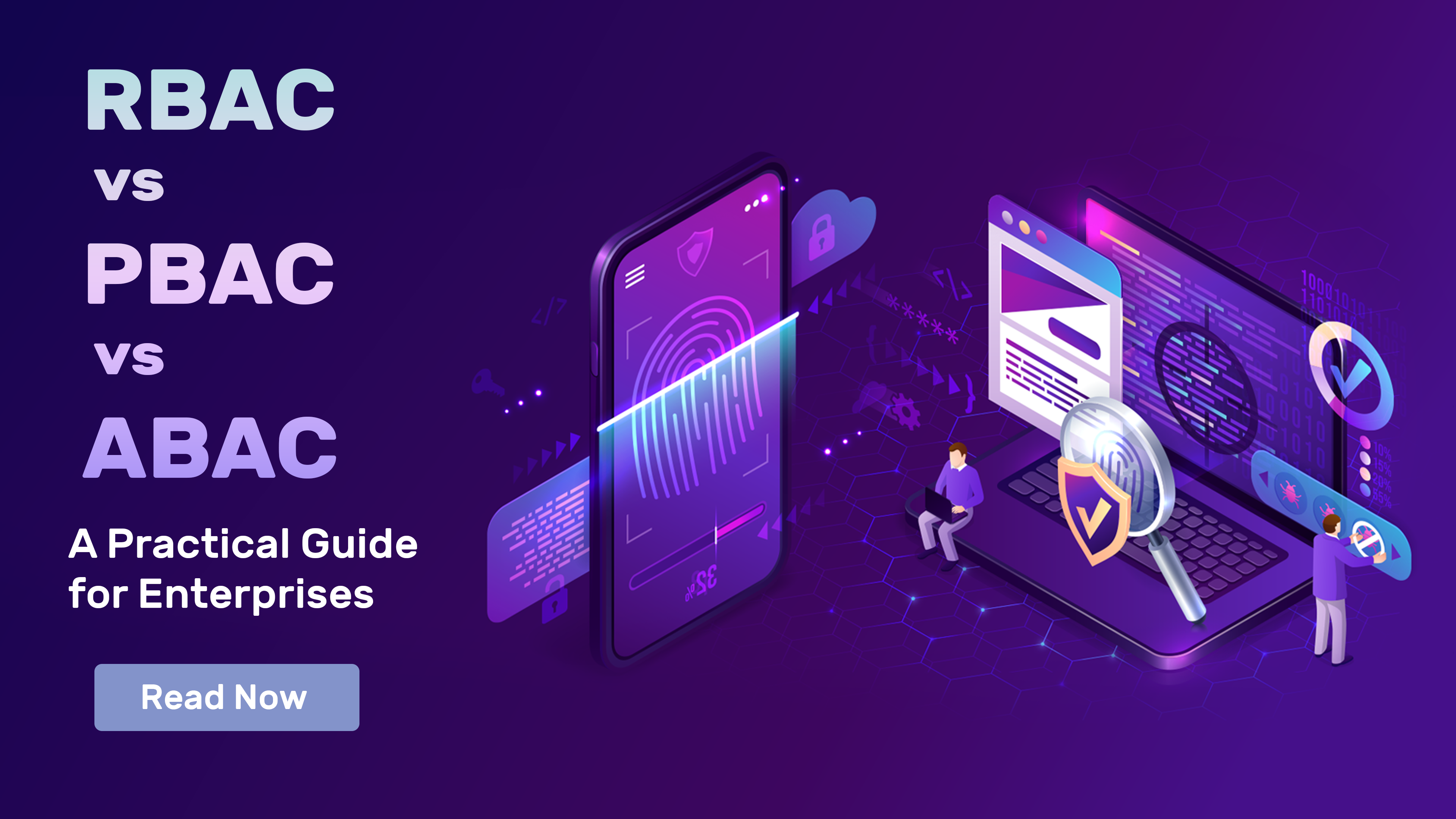 RBAC vs ABAC vs PBAC: A Practical Guide for Enterprises