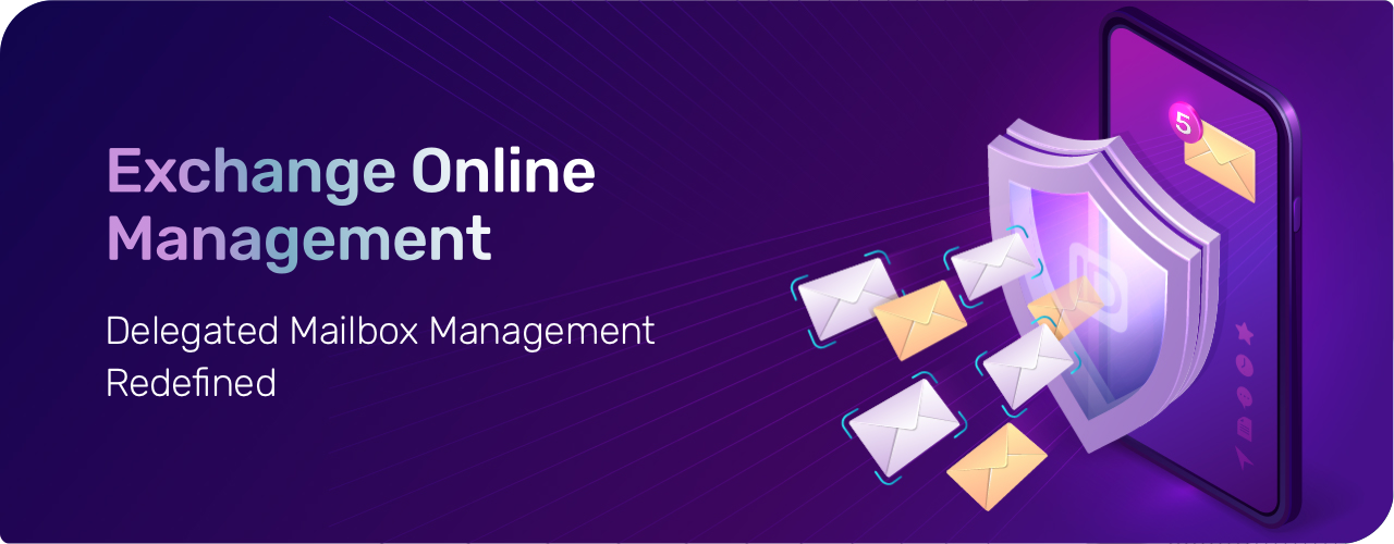 Exchange Online Management: Delegated Mailbox Management Redefined